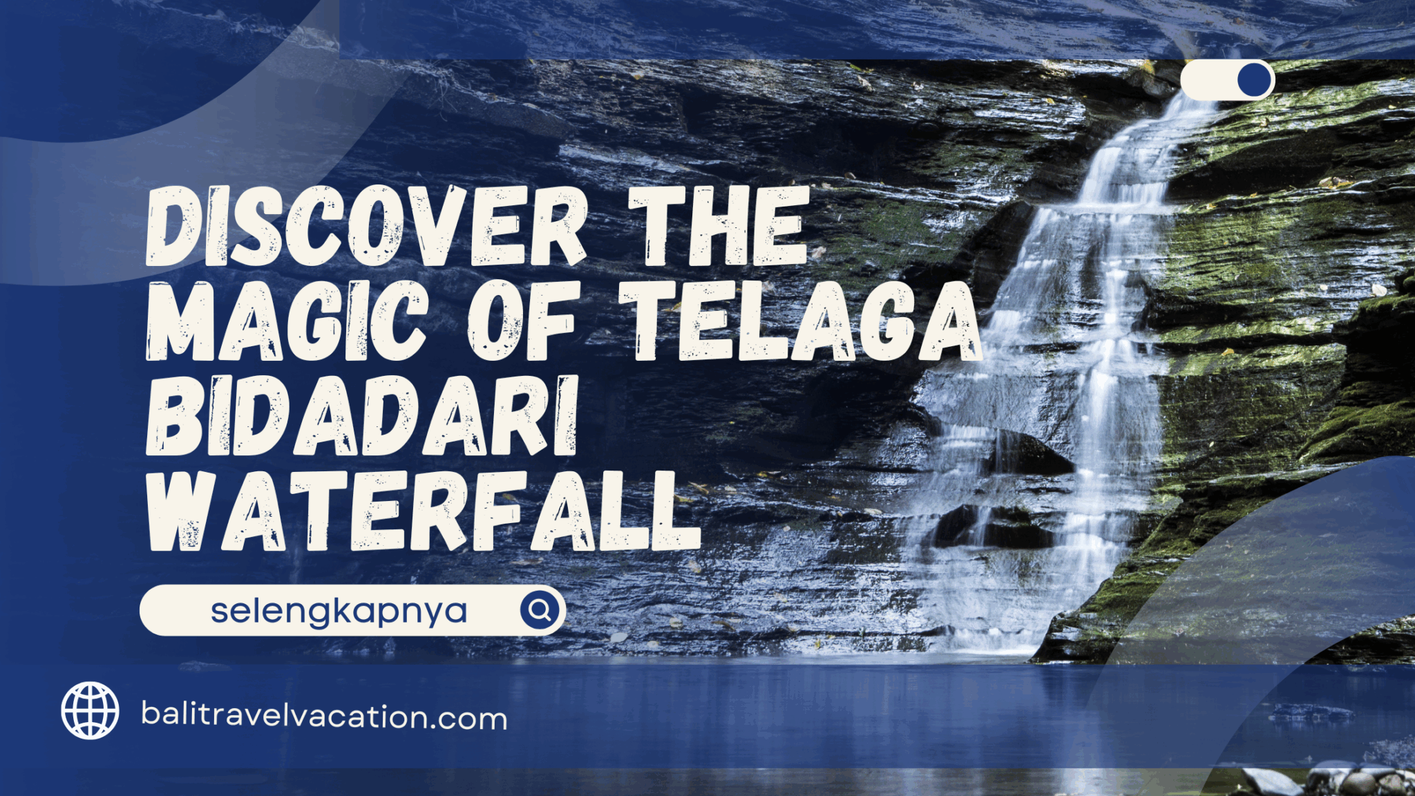 Discover the Magic of Telaga Bidadari Waterfall